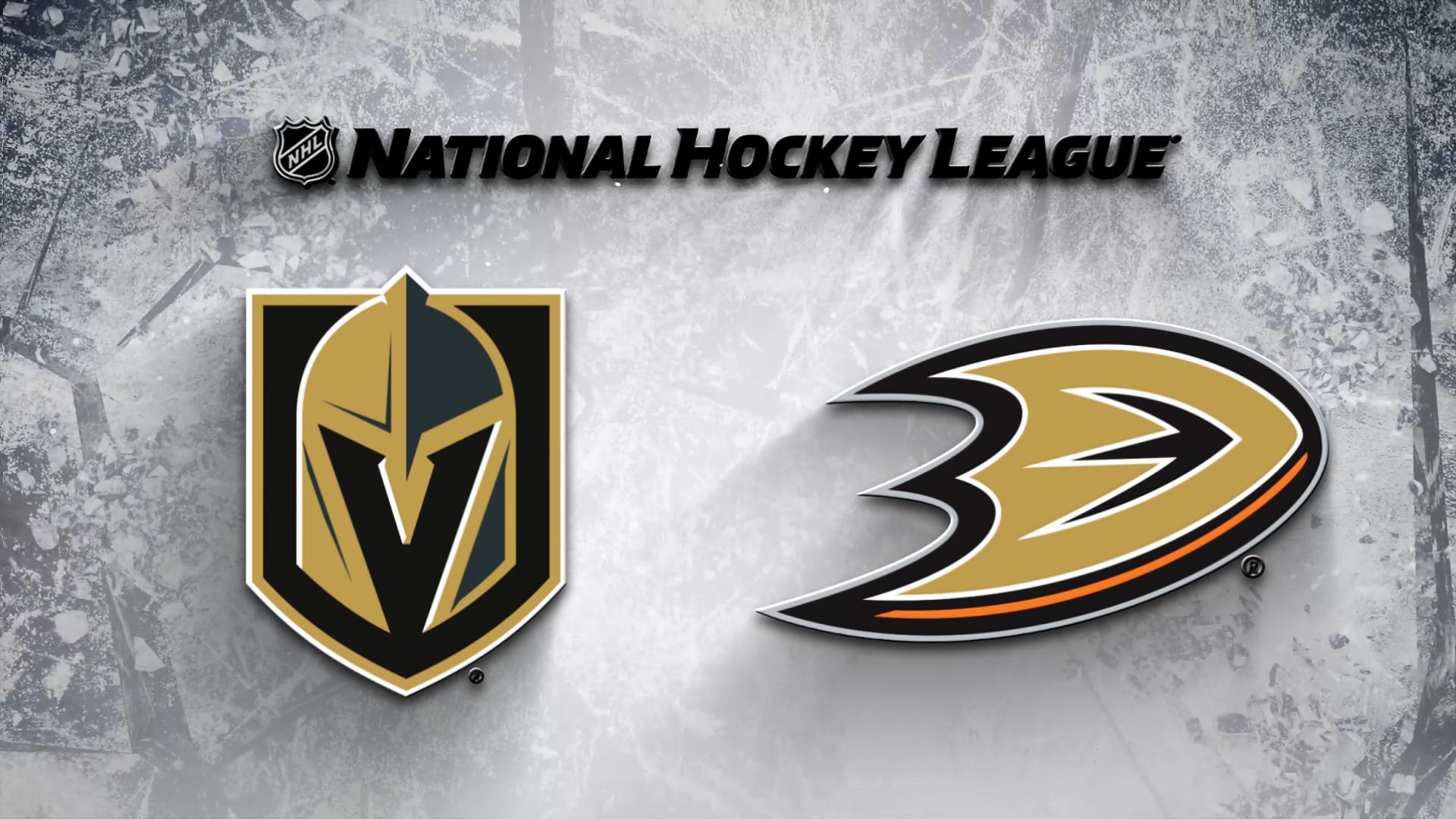 Anaheim Ducks vs. Vegas Golden Knights